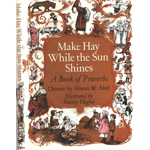 Make Hay while the Sun Shines, Proverbs, chosen by Alison Abel ...