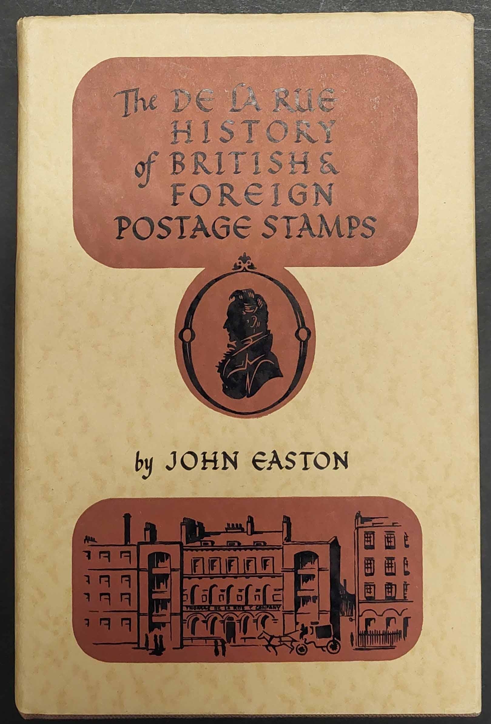 THE DE LA RUE HISTORY OF BRITISH & FOREIGN POSTAGE STAMPS by Easton ...