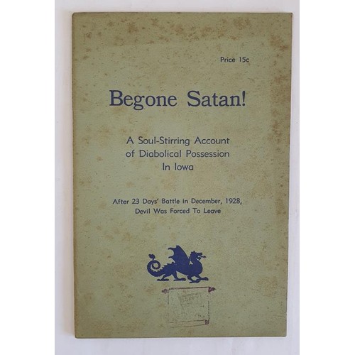Begone Satan! A Soul-Stirring Account of Diabolical Possession in Iowa ...