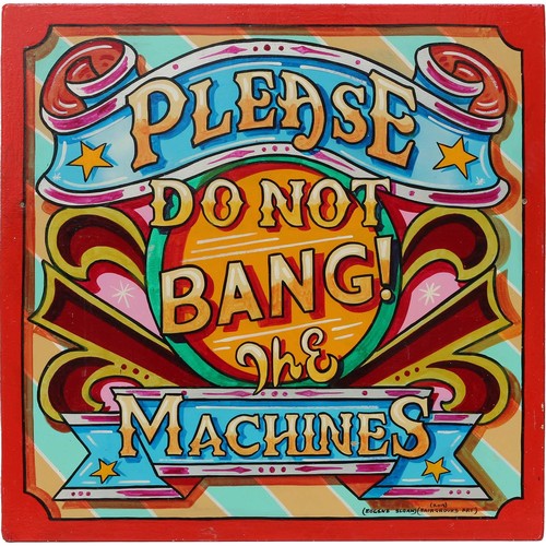 Please Do Not Bang The Machines, hand painted sign by Eugene Sloan ...