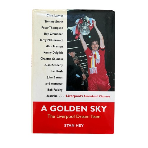 'A GOLDEN SKY' THE LIVERPOOL DREAM TEAM BOOK BY STAN HEY, MULTI SIGNED ...