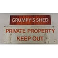 2 Metal Signs 'Private Property Keep Out' & 'Grumpy's Shed' approx. 50 ...
